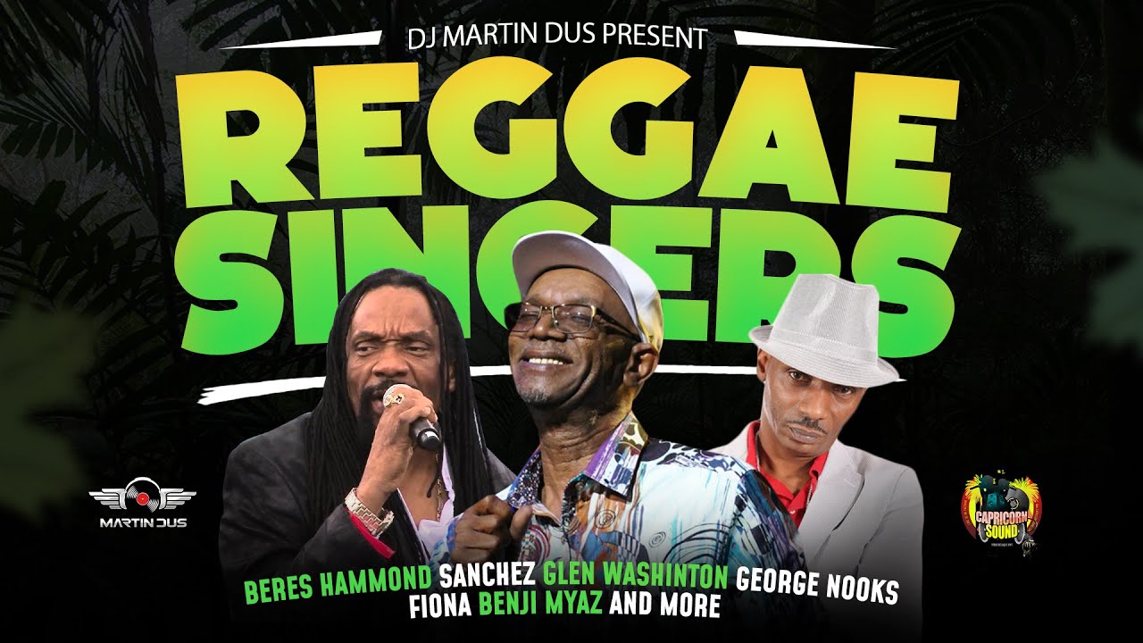 REGGAE SINGERS FEATURING Beres Hammond, SANCHEZ,GLEN WASHINGTON, GEORGE ...