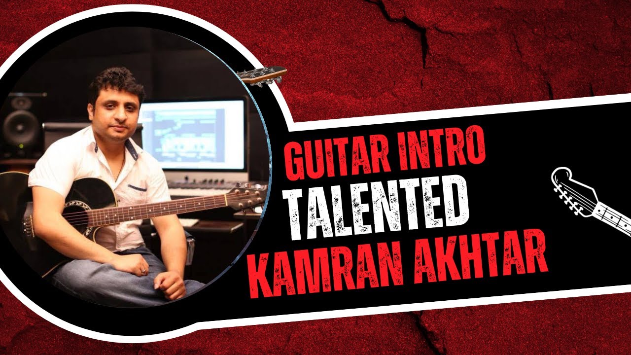 Guitar Intro of Talented Kamran Akhtar - Imran Akhtar's - YouTube