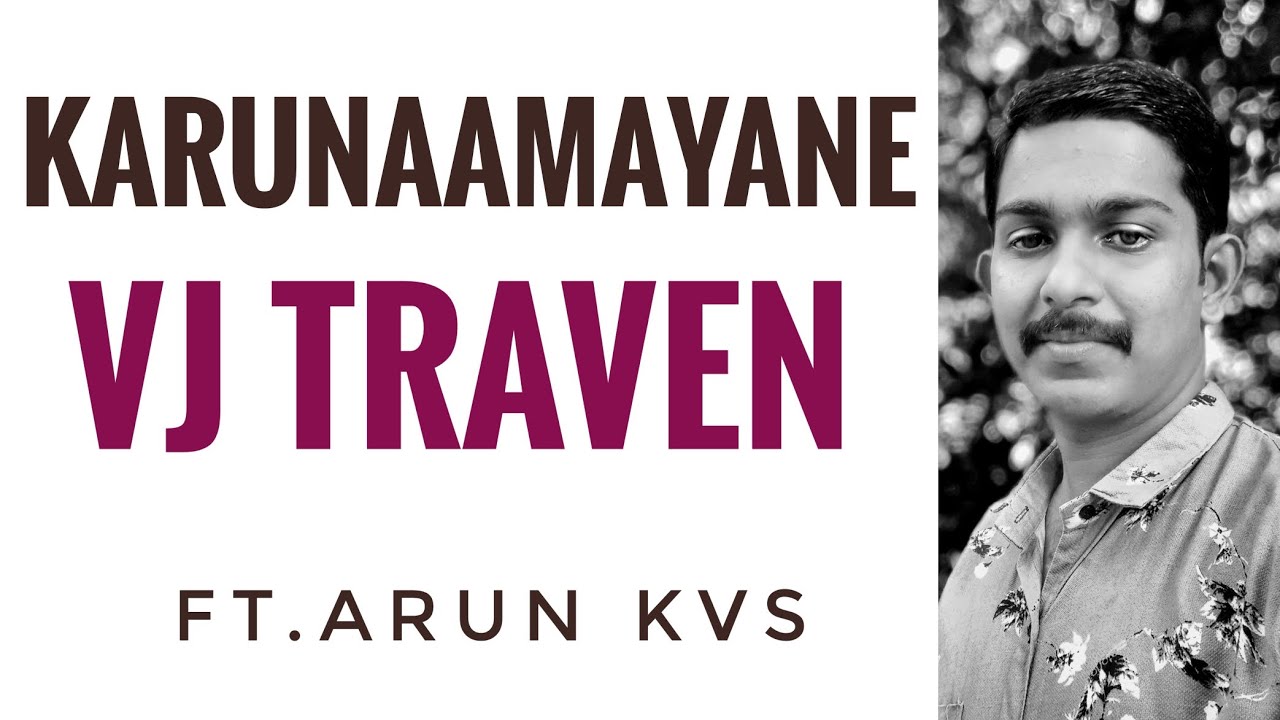Karunaamayane.....//V J Traven//Ft. Arun KVS - YouTube