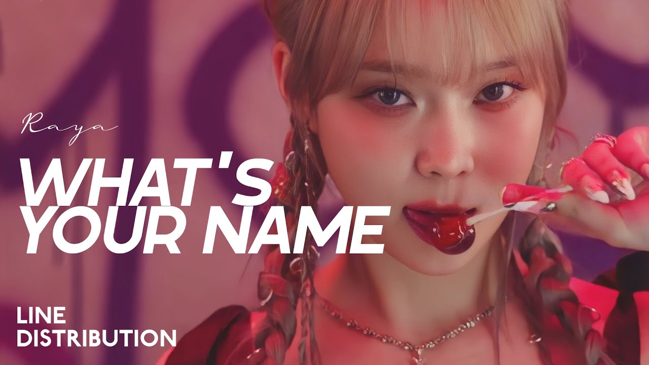 RAYA — What's Your Name | Line Distribution - YouTube