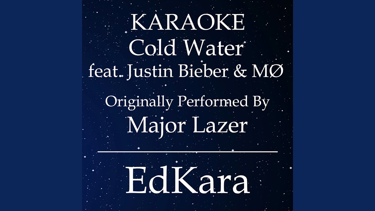 Cold Water (Originally Performed by Major Lazer feat. Justin Bieber ...