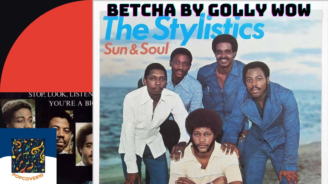 THE STYLISTICS - BETCHA BY GOLLY WOW (Lyrics) - COVER SILVIO - YouTube