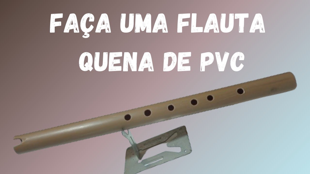 Como fazer Flauta Quena [ PVC ] - YouTube