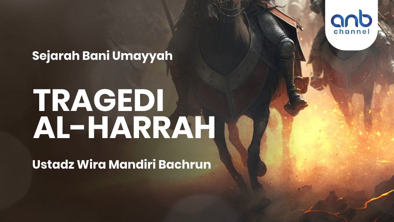 Tragedi Al-Harrah | Ustadz Wira Mandiri Bachrun - YouTube