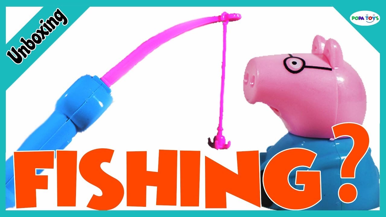 Peppa Pig Can Fishing? - Unboxing New Peppa Pig Toy Set - YouTube