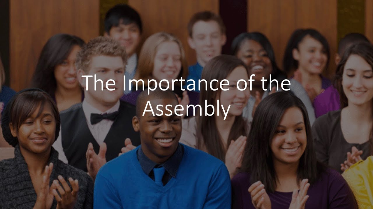 The Importance of the Assembly - YouTube