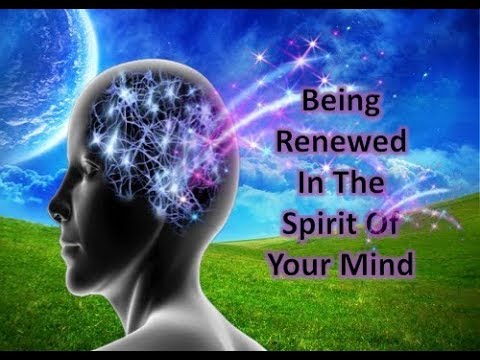 Being Renewed By The Spirit Of Your Mind - 8/19/2017: Sabbath Class ...