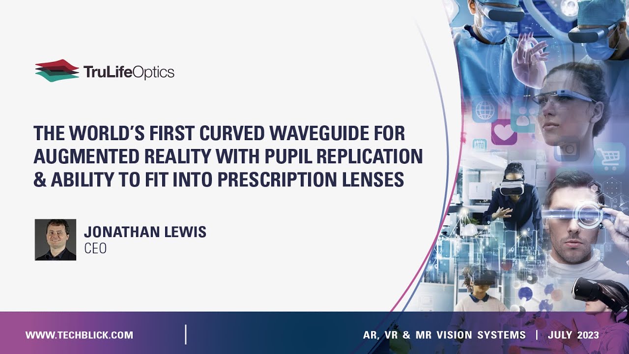 TruLife Optics | World’s first curved waveguide for AR with pupil ...