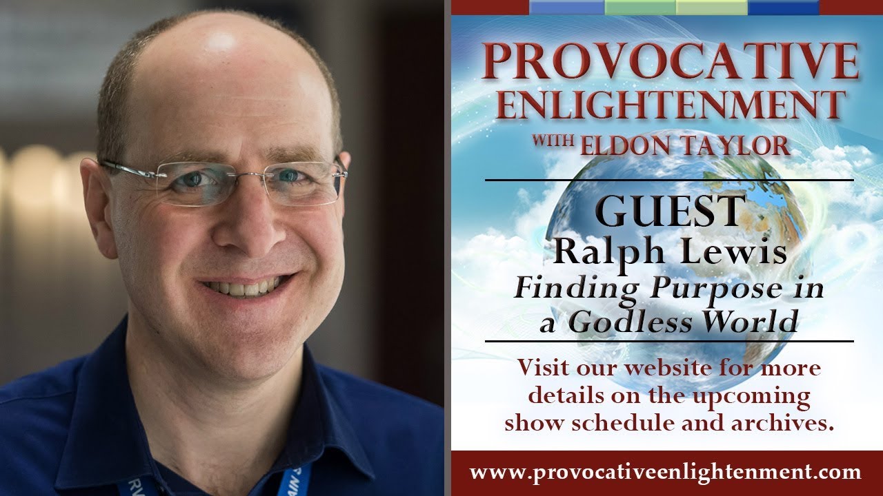 Ralph Lewis - Finding Purpose in a Godless World on Provocative ...