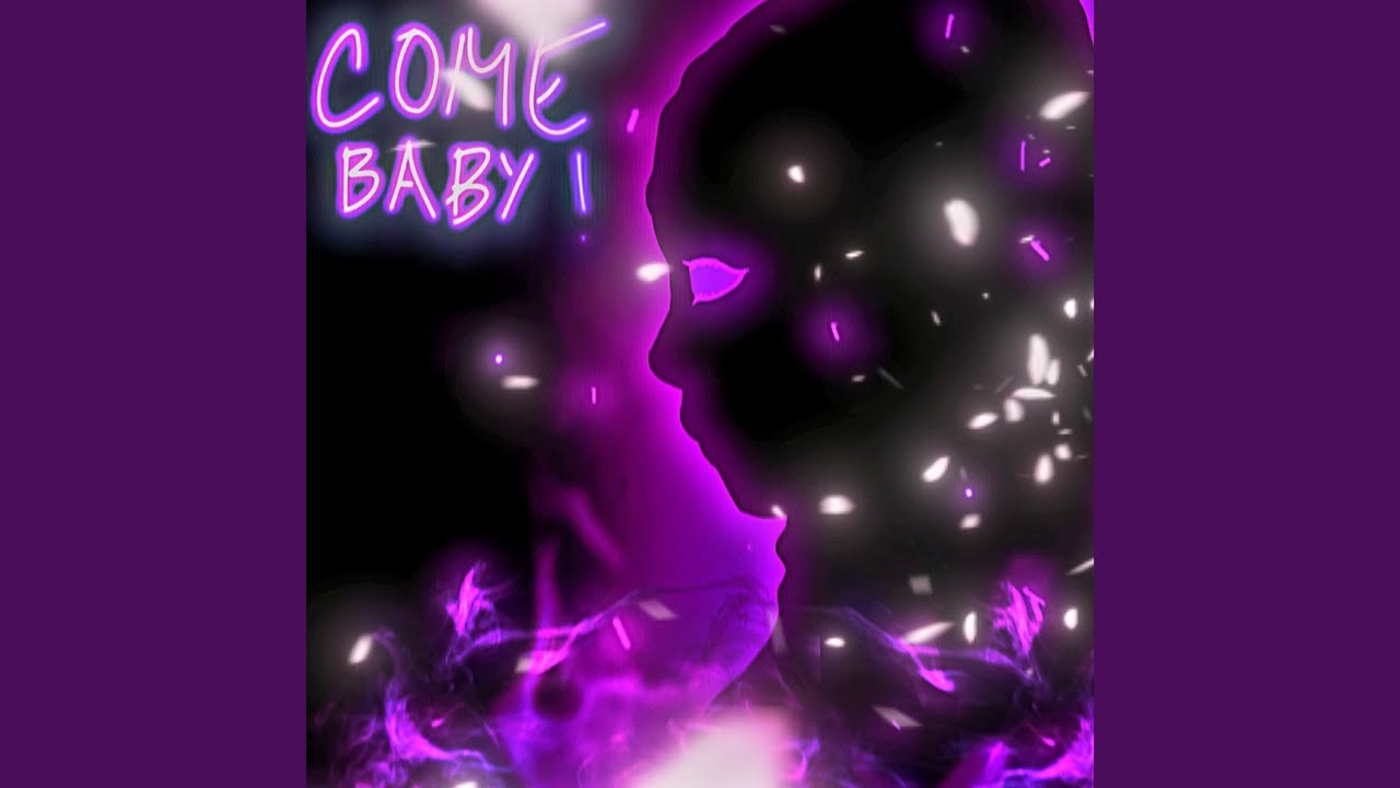 COME BABY! - YouTube