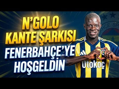 N'GOLO KANTE ŞARKISI 💛💙 FENERBAHÇE'YE HOŞ GELDİN KANTE 🧿🏆🔥🔋