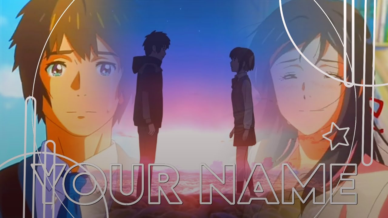 Your name ☄💥 || Amv edit - YouTube