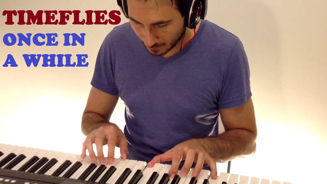 Timeflies - Once in a While (Piano Cover)(FREE PIANO SHEET in ...