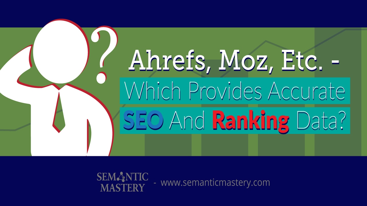 Ahrefs, Moz, Etc. - Which Provides Accurate SEO And Ranking Data? - YouTube
