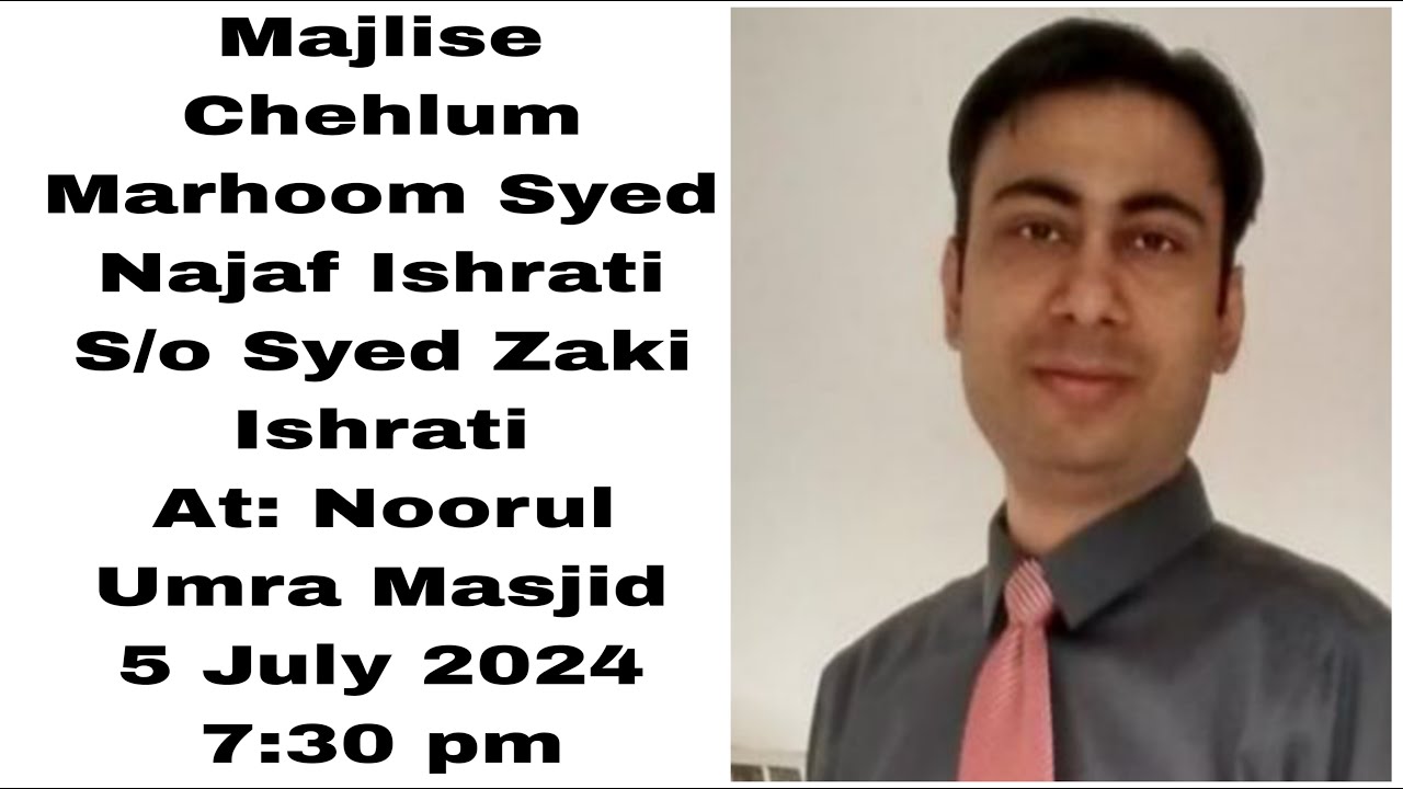 🔴Live Majlise Chehlum Marhoom Syed Najaf Ishrati @ Noorul Umra Masjid 5 ...