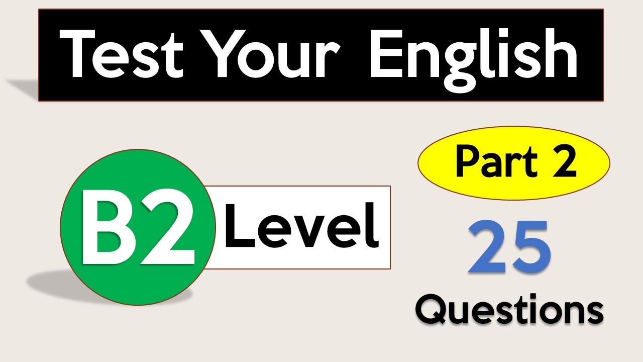 Test Your English Level | B2 English | Part 2 | English Level Test ...
