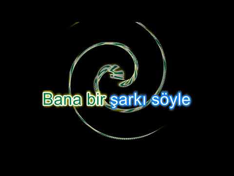 BANA BİR ŞARKI SÖYLE
