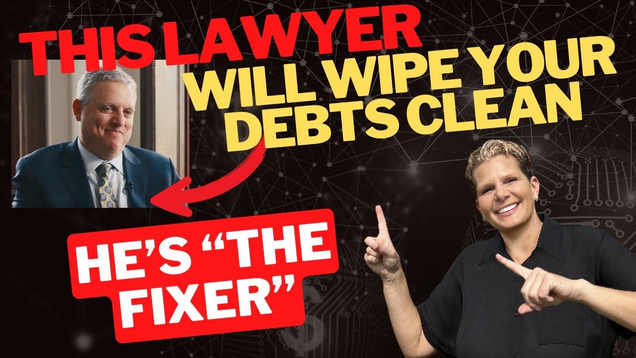 "The Fixer" Attorney Can 100% Eliminate ALL Your Debt! - YouTube