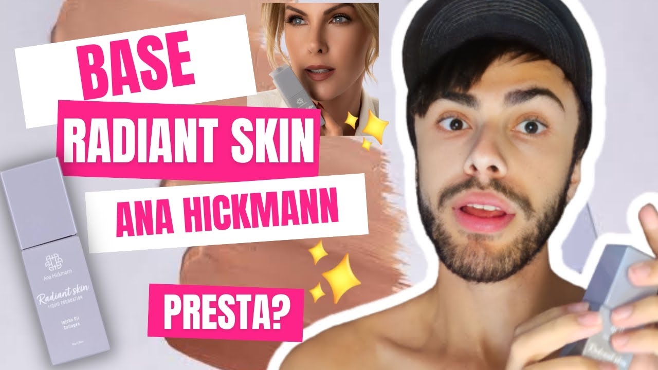 TESTEI A BASE RADIANT SKIN - Ana Hickmann | Bora Testar | Maquiagem ...
