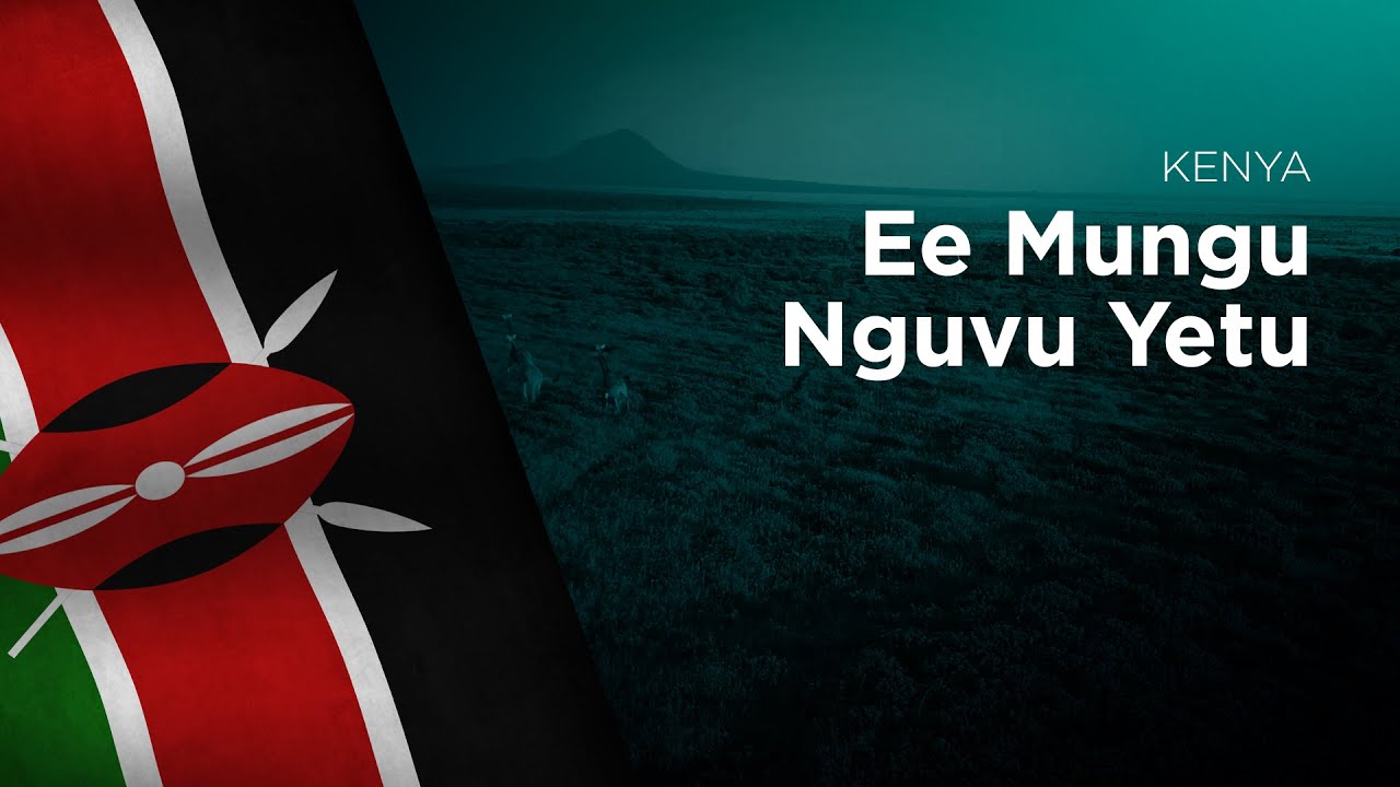 National Anthem of Kenya - Ee Mungu Nguvu Yetu - YouTube