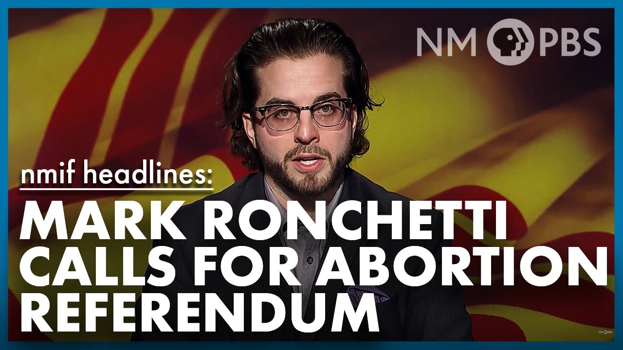 NMiF Headlines | Mark Ronchetti Calls for Abortion Referendum - YouTube