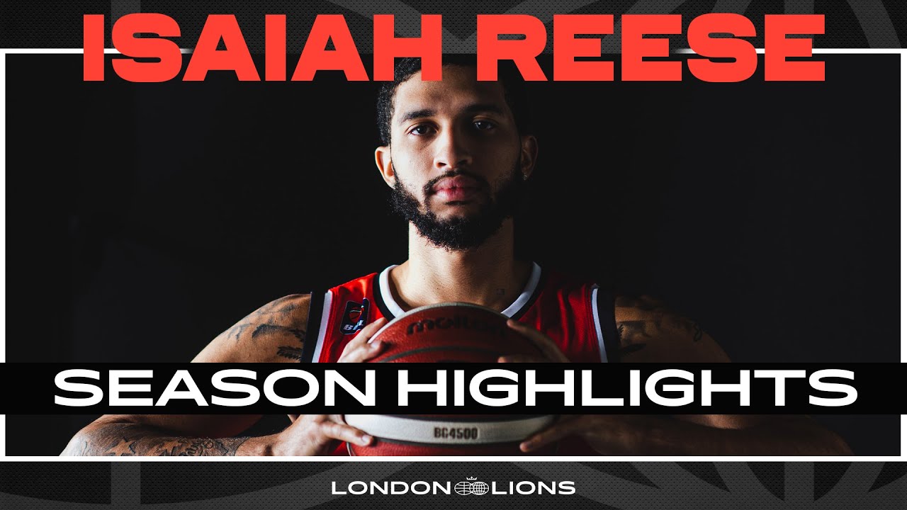 ISAIAH REESE | 21/22 Full Season Highlights | London Lions Basketball ...