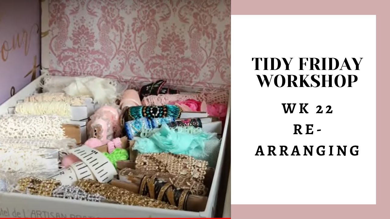 Tidy Friday - Re-arranging & Re-Organising - YouTube