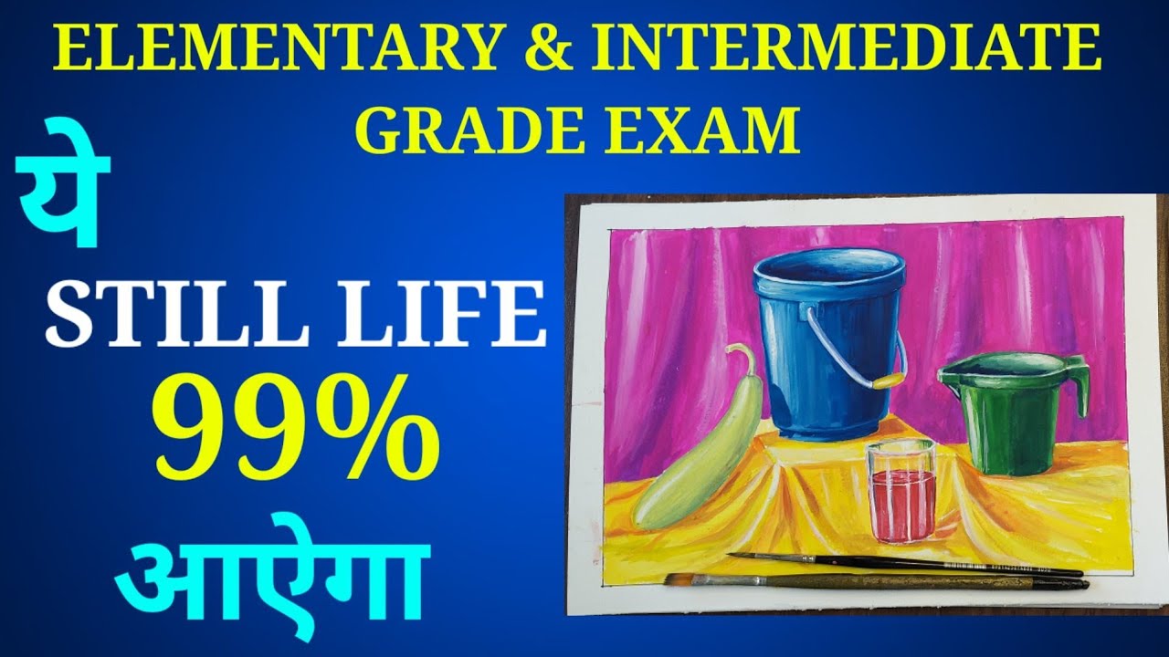 ELEMENTARY INTERMEDIATE GRADE EXAM| STILL LIFE | A GRADE EASY METHOD ...