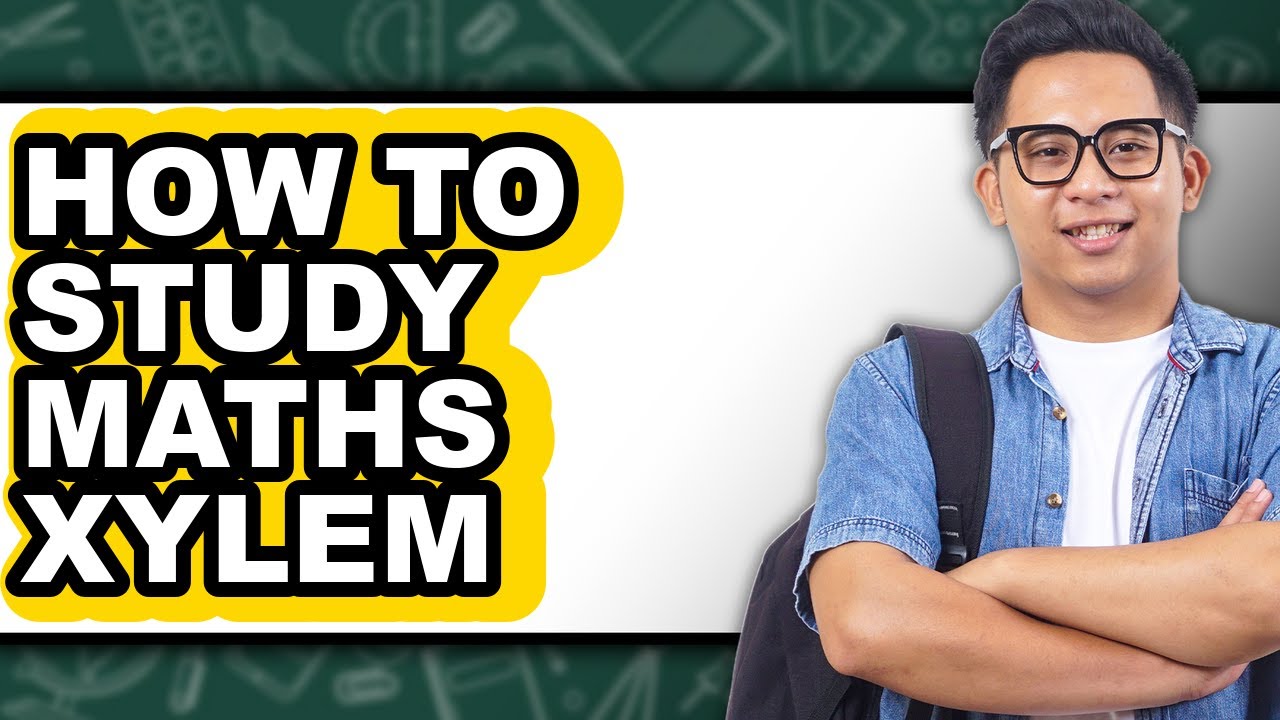 How To Study Maths Xylem - Easy Guide - YouTube