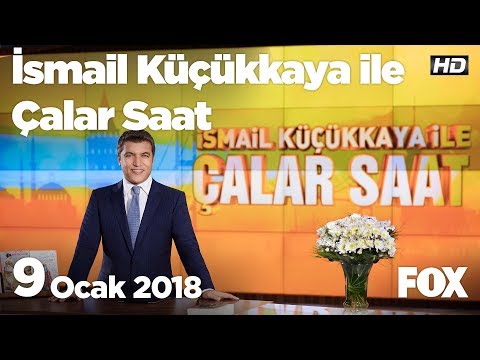 9 Ocak 2018 İsmail Küçükkaya ile Çalar Saat