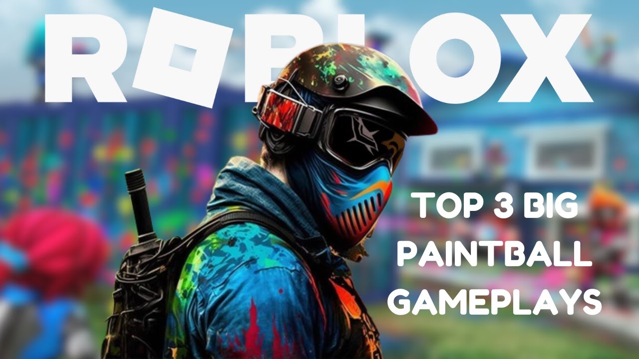 Top 3 Roblox Big Paintball Gameplays - YouTube