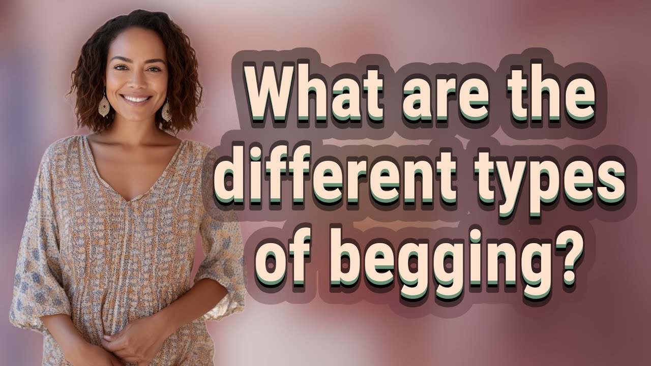 What are the different types of begging? - YouTube