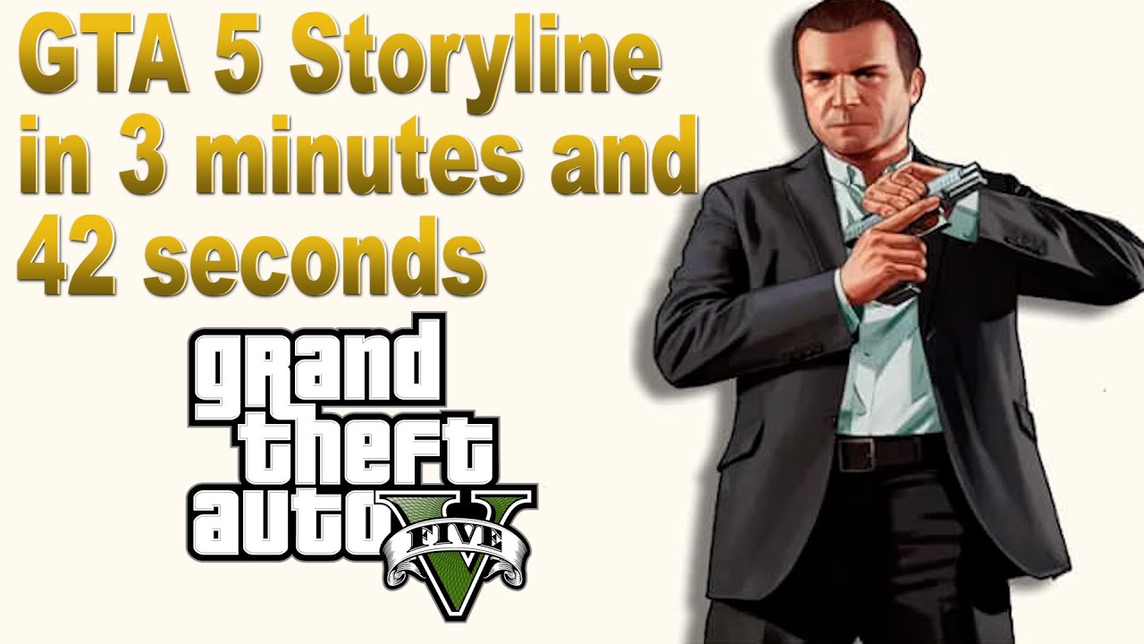 GTA 5 Storyline In 3 Minutes and 42 Seconds - YouTube