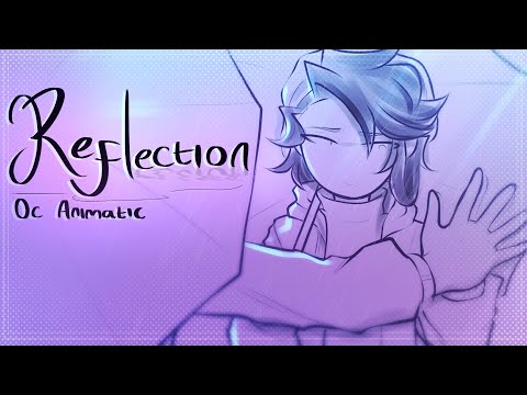Reflection | OC Animatic