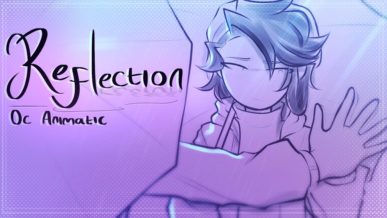 Reflection | OC Animatic - YouTube