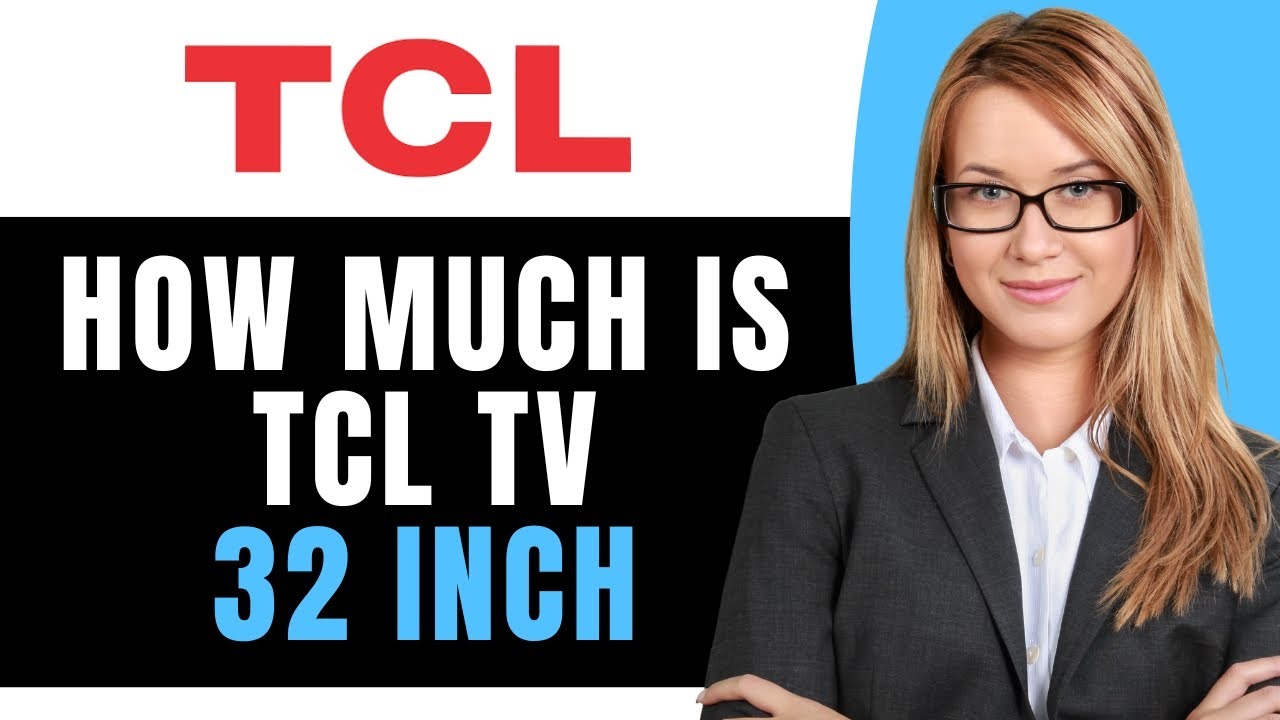 How Much Is TCL TV 32 Inch - YouTube