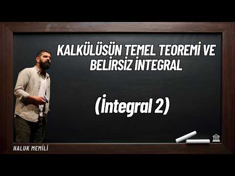 Kalkülüsün Temel Teoremi ve Belirsiz İntegral (İntegral 2)