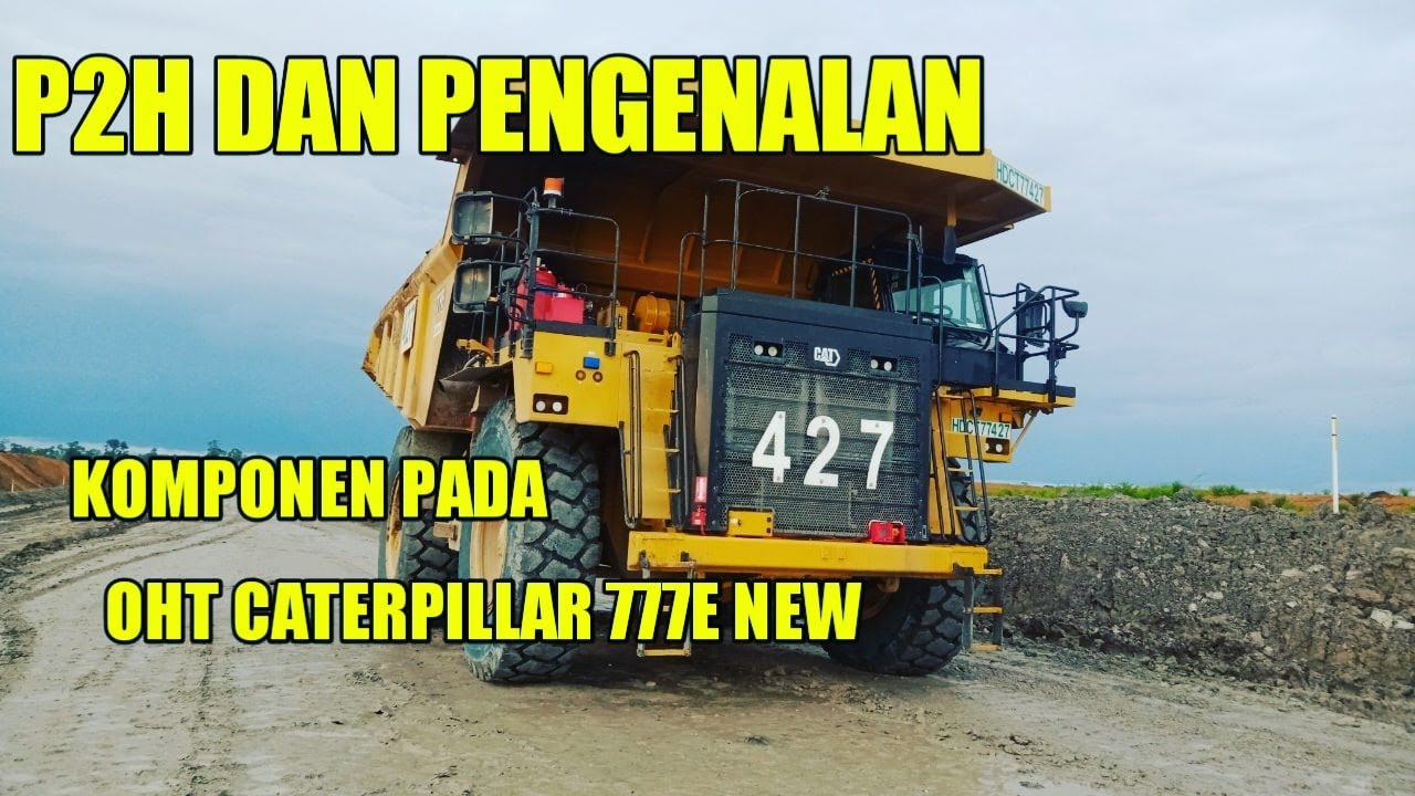 Cara p2h dan pengenalan komponen pada unit OHT CATERPILLAR 777E NEW ...