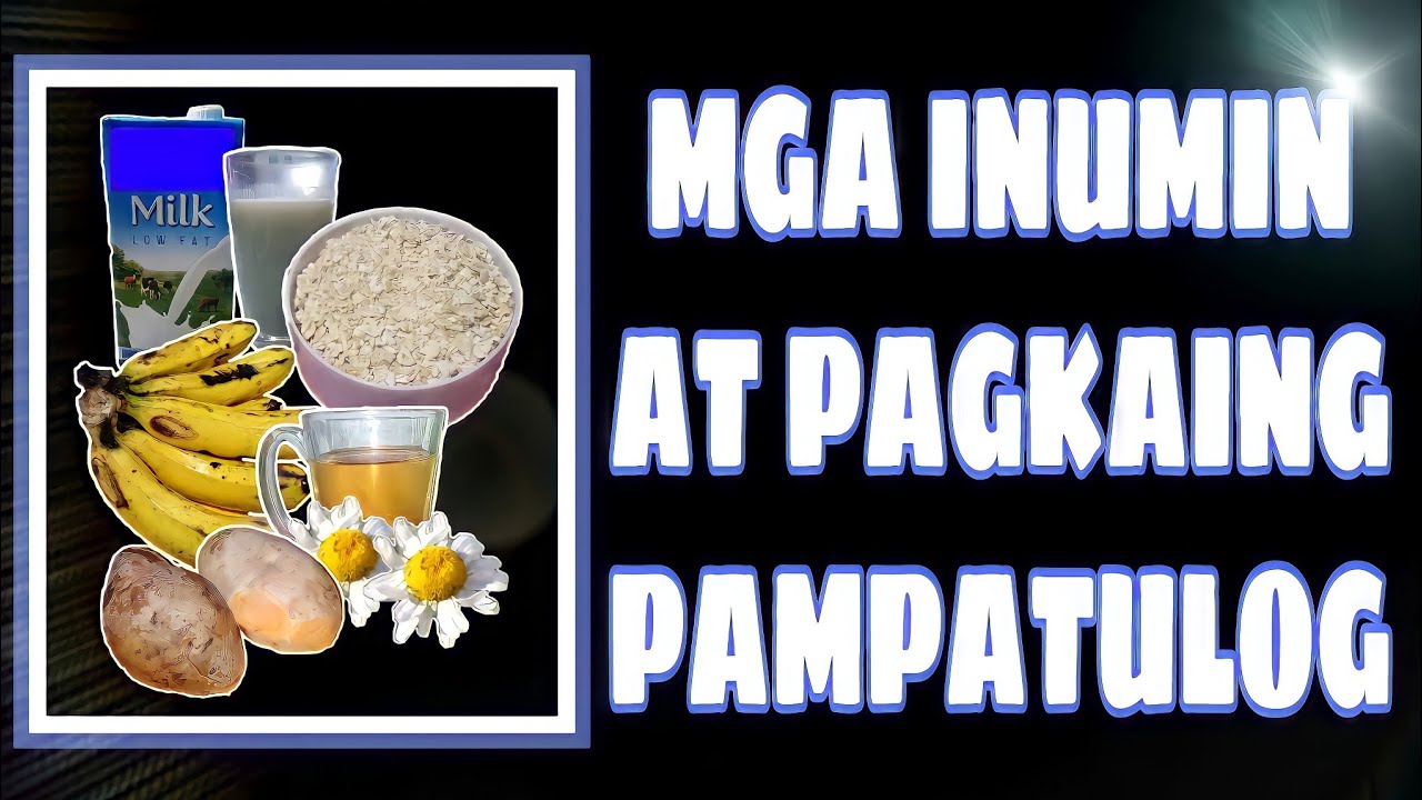 MGA INUMIN AT PAGKAING PAMPATULOG | MICHAEL ESPINA - YouTube