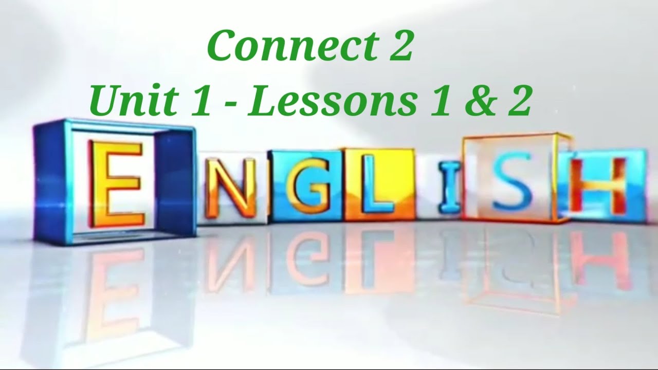 Connect 2 primary 2 unit 1 lessons 1&2 كونكت الصف الثاني الابتدائي ...