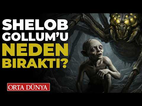 Shelob neden Gollum'u yemedi? | Orta Dünya | Yüzüklerin Efendisi