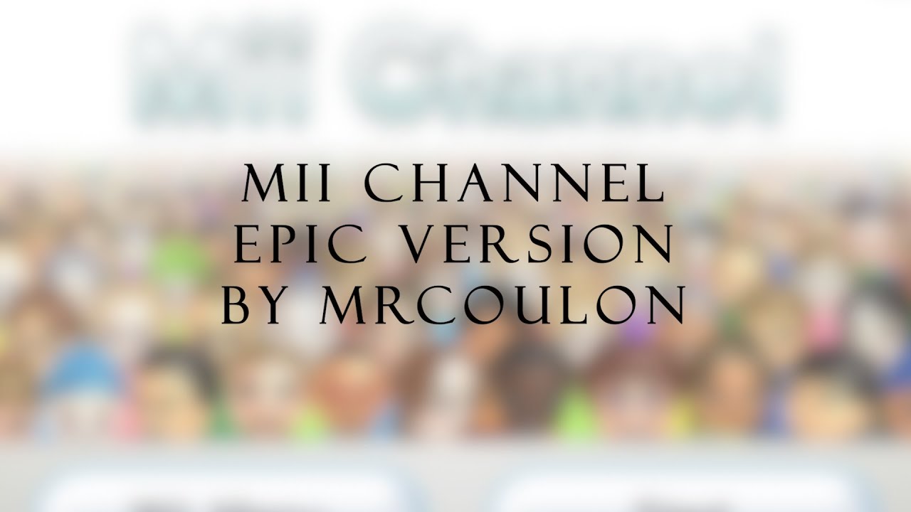 Mii Channel Epic version [By Théo COULON] - YouTube