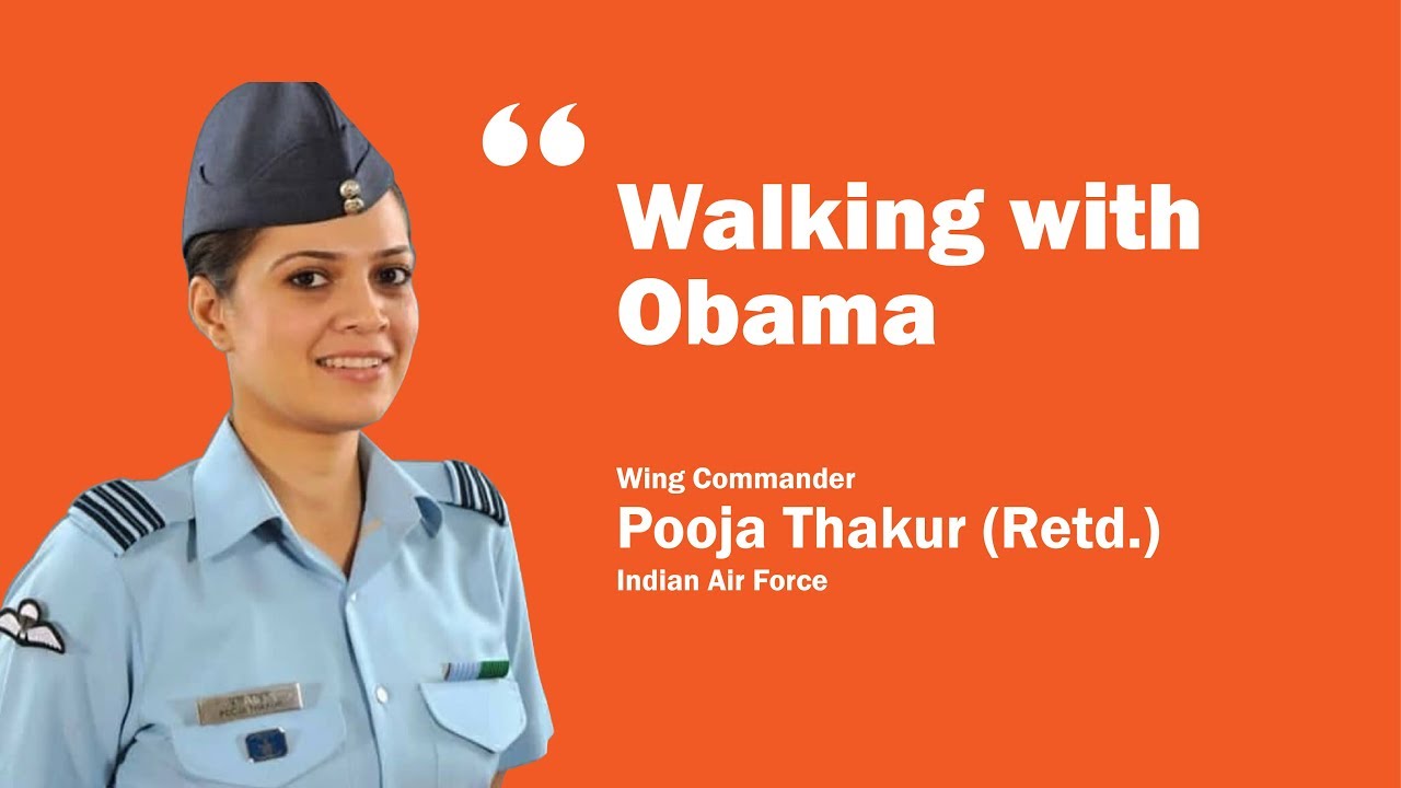 Walking with Obama | Wg Cdr. Pooja Thakur (Retd.) | Indian Air Force ...
