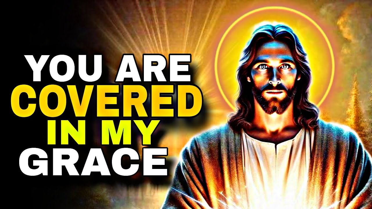 You Are Covered in My Grace || GodGod Messa...God SaysMessage Today ...