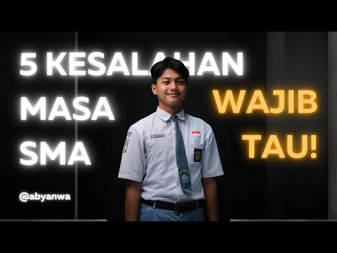 5 KESALAHAN MASA SMA YANG WAJIB KAMU TAU! ANAK SMA WAJIB TAU INI!