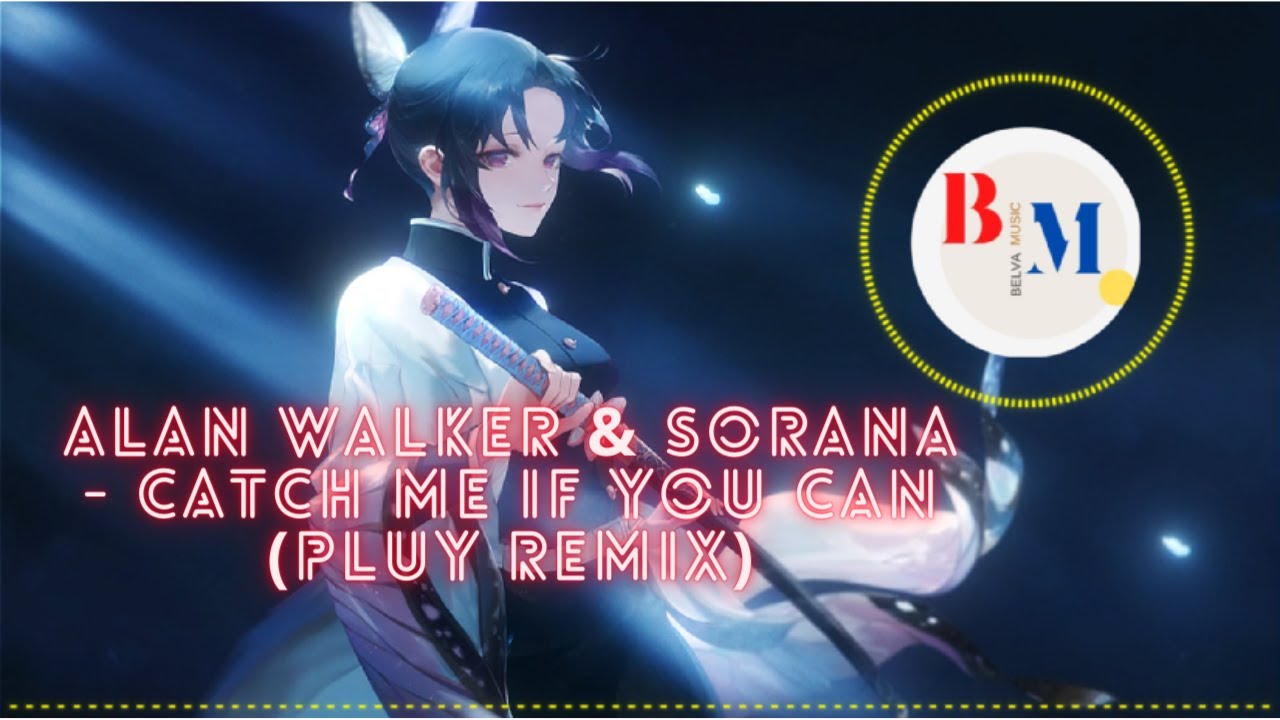 Alan Walker & Sorana - Catch Me If You Can (Pluy Remix) - YouTube