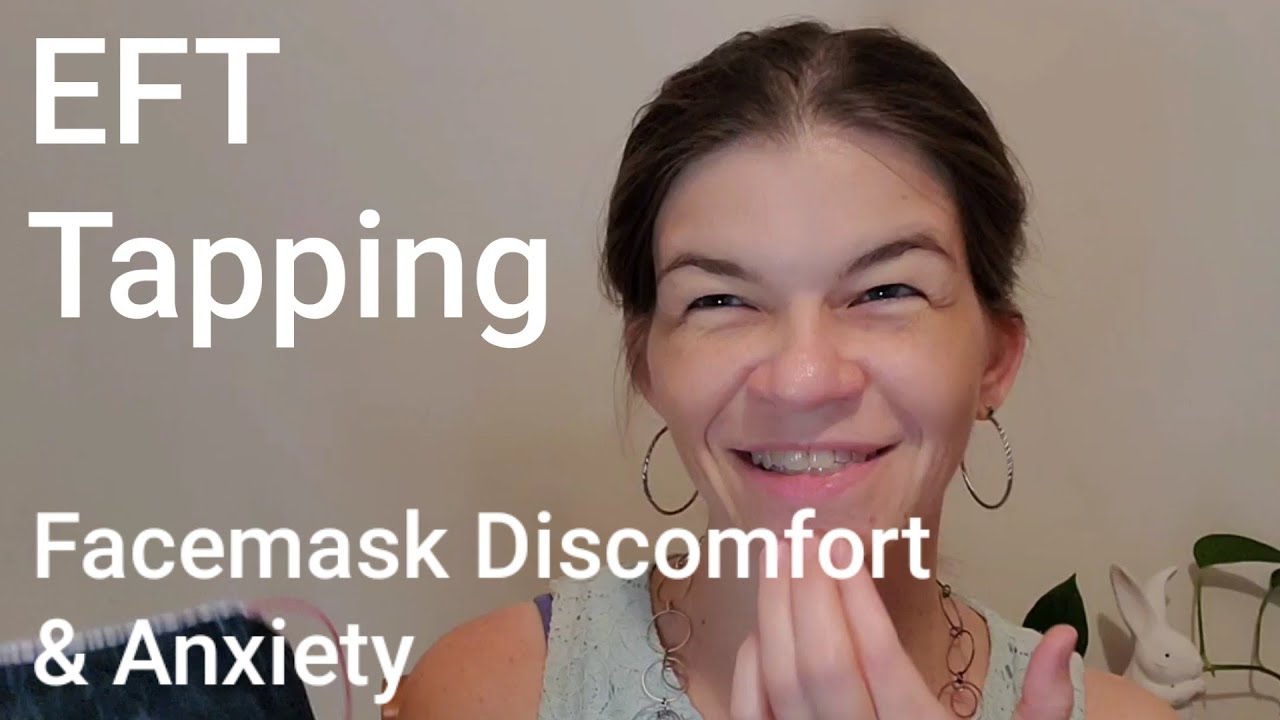 EFT Tapping for Facemask Discomfort and Anxiety - YouTube