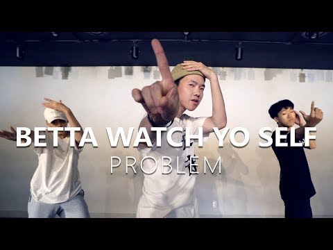 Problem - Betta Watch Yo Self / Choreography . AD LIB