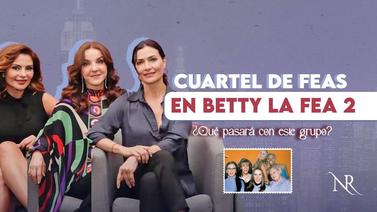 EL CUARTEL DE LAS FEAS: Así es este grupo en en EL REGRESO de Betty la ...