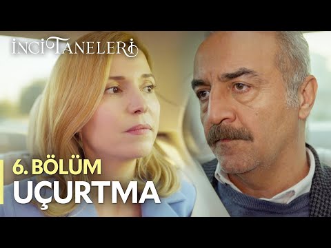 Uçurtma - İnci Taneleri (6. Bölüm)